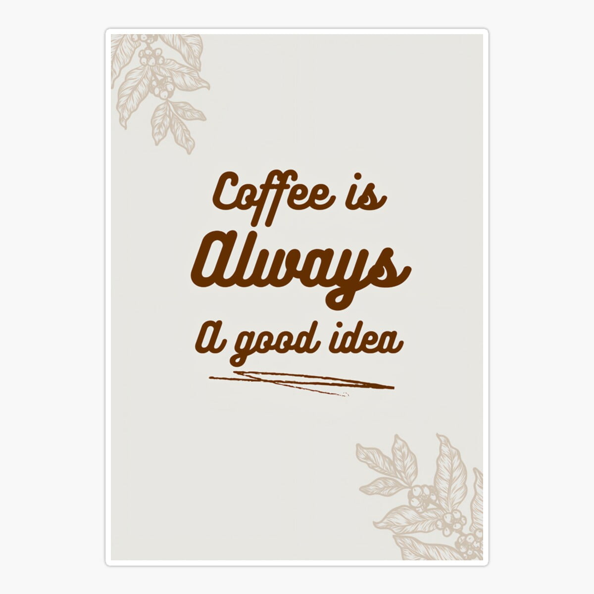 DOPASTICKER Coffee Is Always A Good Idea Design Sticker, Phone Sticker ...