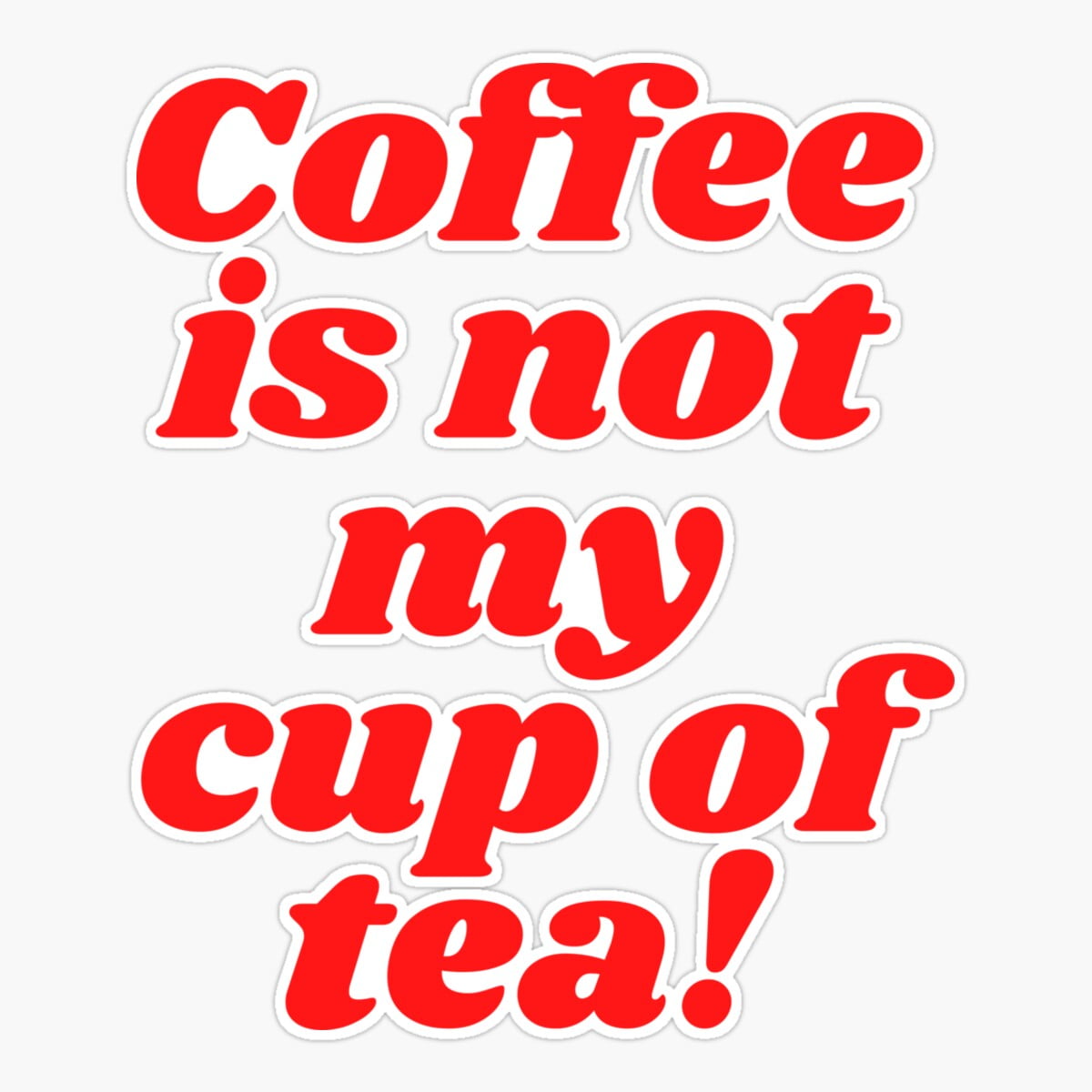 DOPASTICKER Coffee Is Not My Cup Of Tea! Sticker, Phone Sticker Car ...