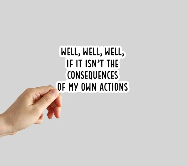 DOPASTICKER Consequence Of My Own Actions Sticker Laptop Sticker Phone ...