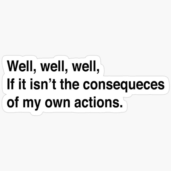 DOPASTICKER Consequences Of My Own Actions Sticker. Gift You - Decorate ...