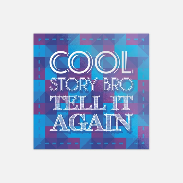 DOPASTICKER Cool Story Bro Tell It Again Sticker Decal Phone Decal ...