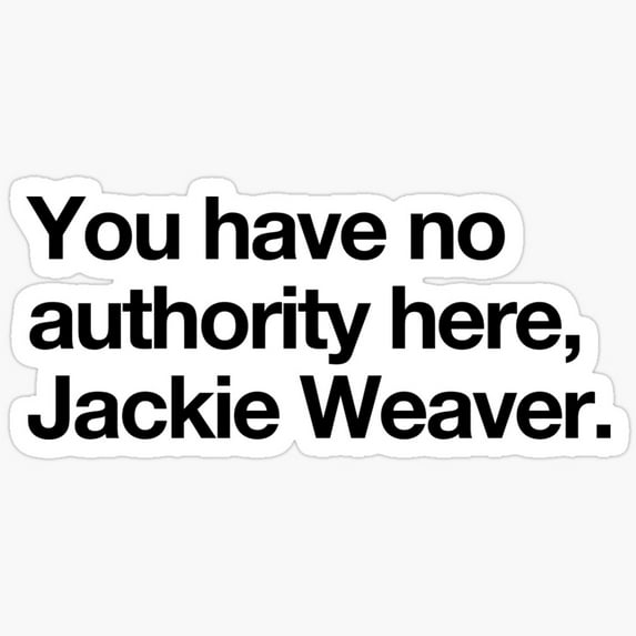 DOPASTICKER Copy Of You Have No Authority Here, Jackie Weaver Sticker ...