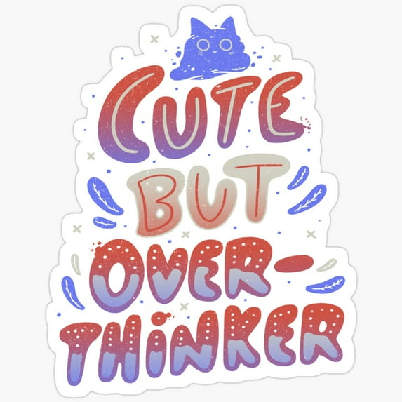 DOPASTICKER Cute But Overthinker Perfect Gift Everyone Phone Decal ...