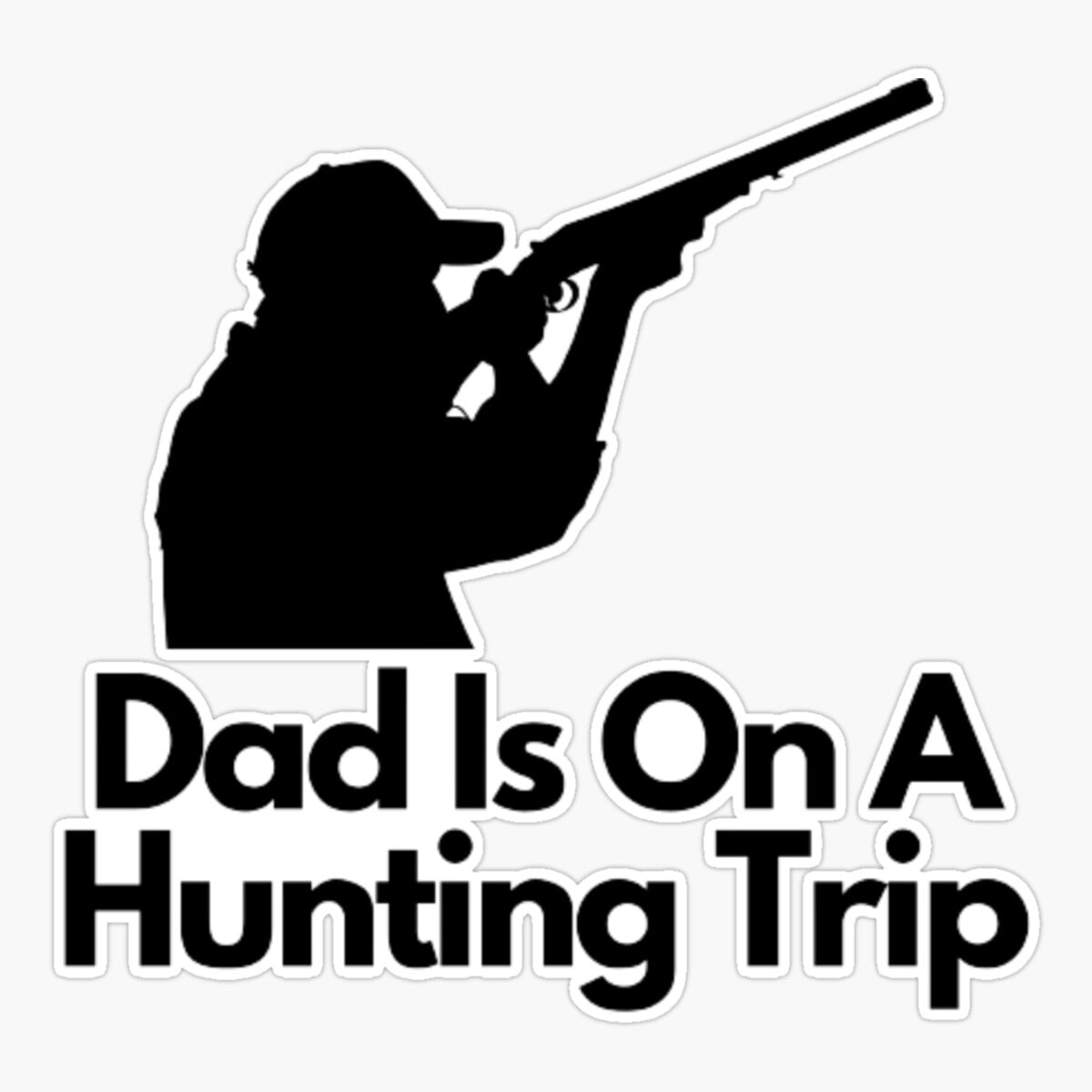 DOPASTICKER Dad Is On A Hunting Trip Sticker, Phone Sticker Car ...