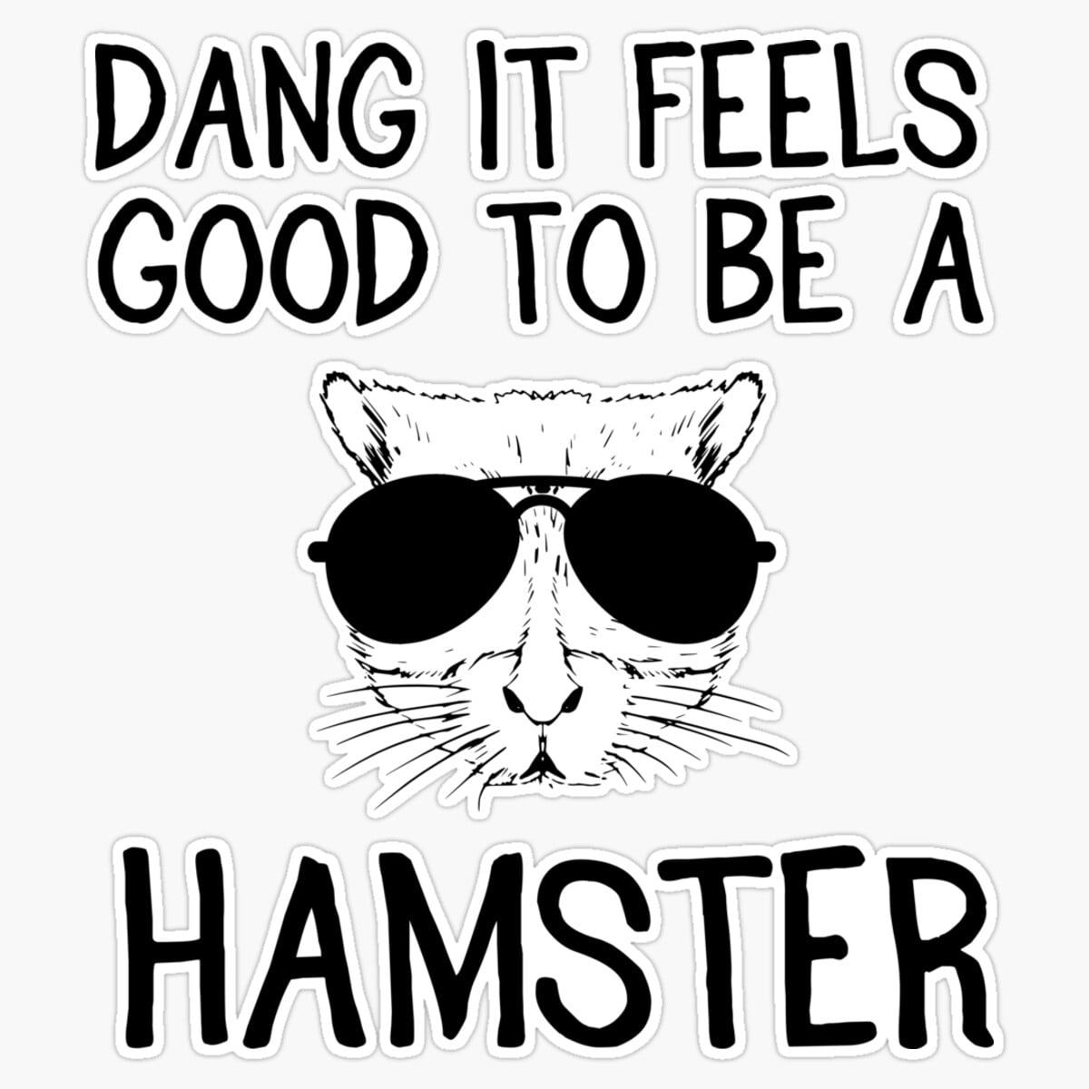 DOPASTICKER Dang It Feels Good To Be A Hamster Sticker, Phone Sticker ...