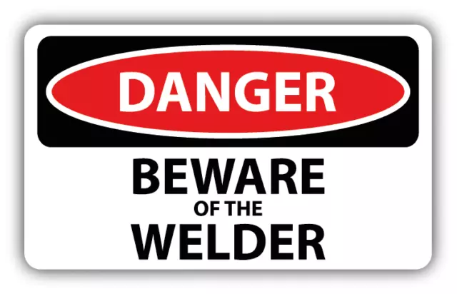 DOPASTICKER Danger Beware Of The Welder Sign Sticker Decal Phone Decal ...