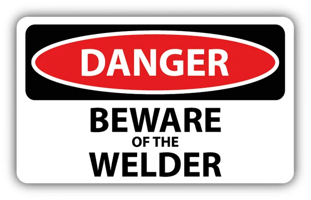 DOPASTICKER Danger Beware Of The Welder Sign Warning Sticker Decal ...