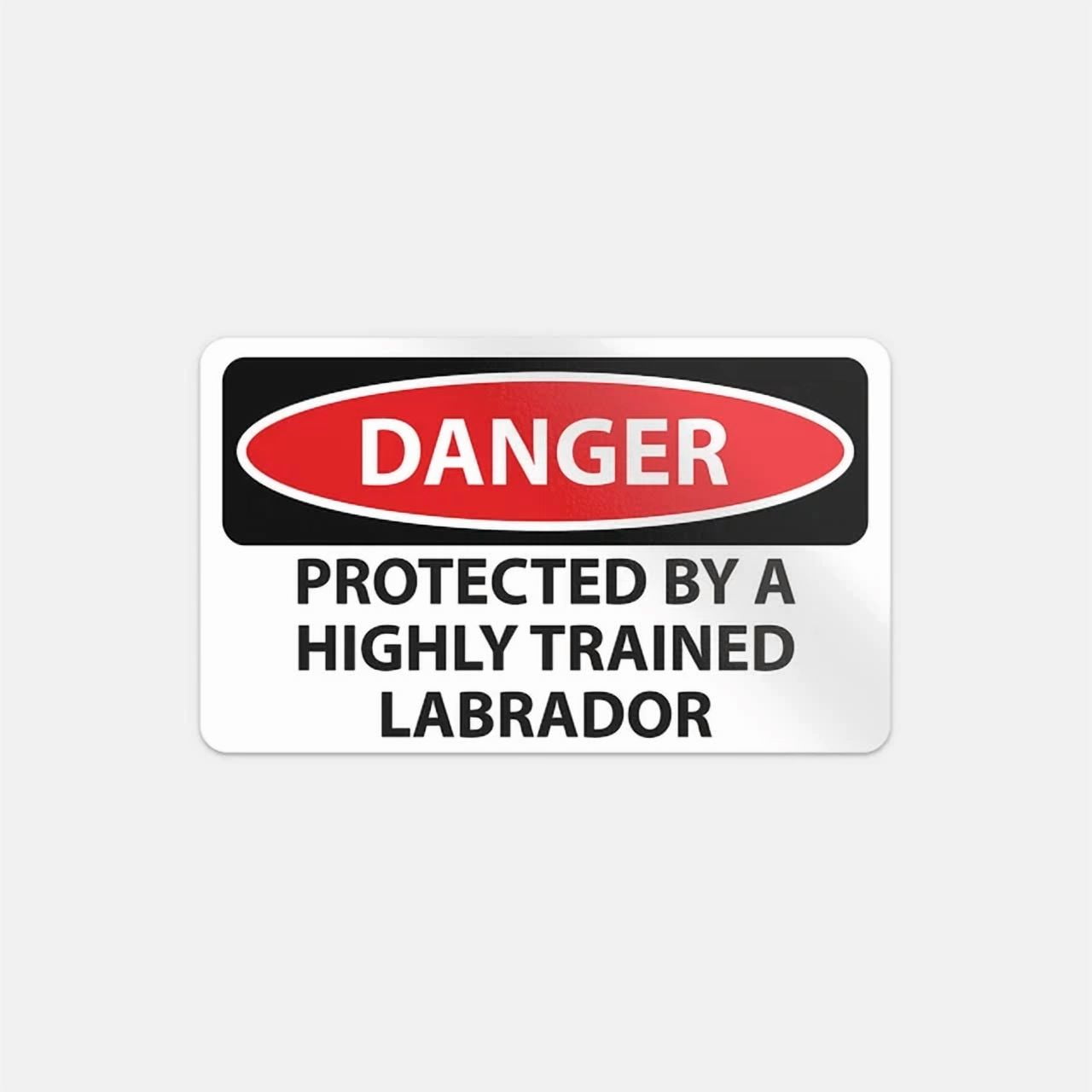 DOPASTICKER Danger Protected By A Highly Trained Labrador Sign Sticker ...