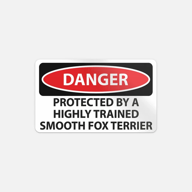 DOPASTICKER Danger Protected By A Highly Trained Smooth Fox Terrier ...