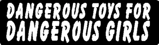 DOPASTICKER Dangerous Toys For Dangerous Girls Sticker Phone Decal ...