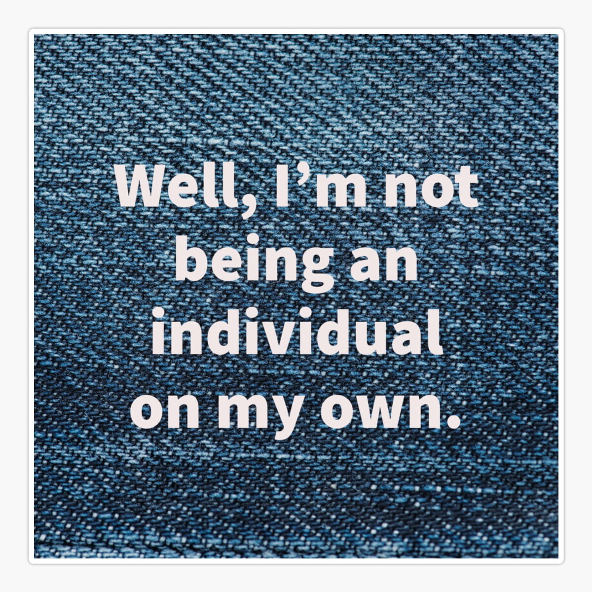 DOPASTICKER Derry Girls - Not Being An Individual On My Own Sticker ...