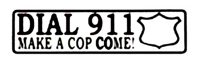 DOPASTICKER Dial 911 Make A Cop Come! Sticker Phone Decal Water Bottle ...