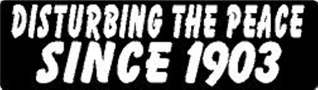 DOPASTICKER Disturbing The Peace Since 1903 Sticker Phone Decal Water ...