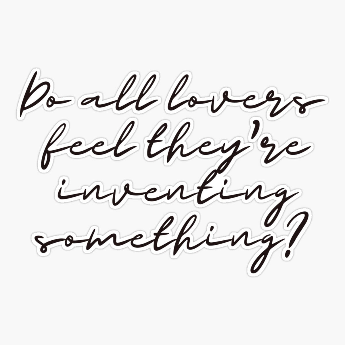 DOPASTICKER Do All Lovers Feel They'Re Inventing Something?, Portrait ...