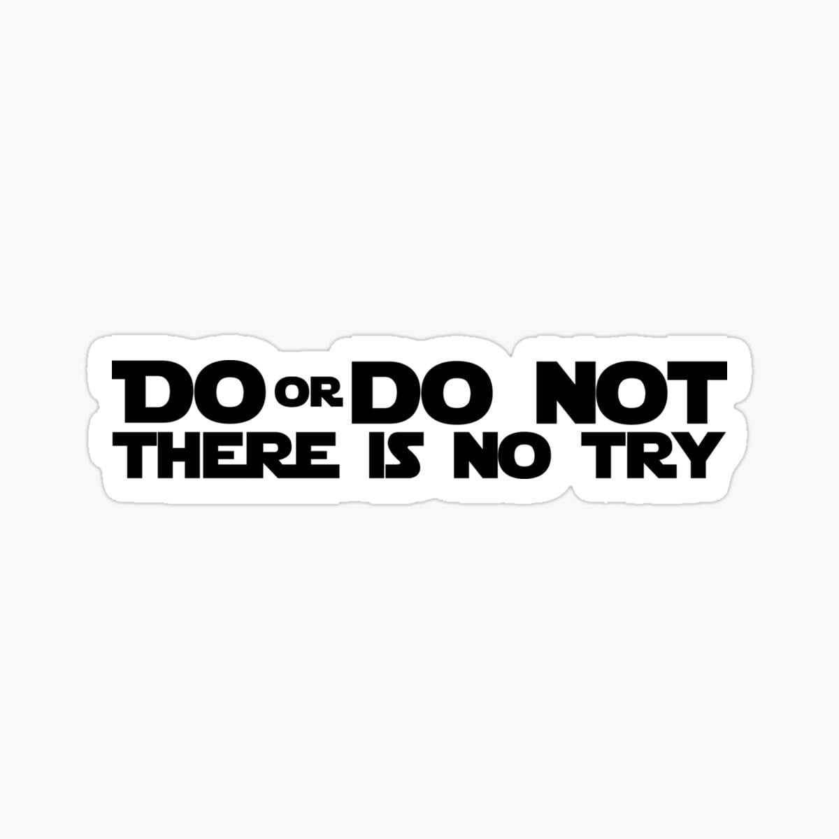 DOPASTICKER Do Or Do Not There Is No Try Graphics Sticker. Gift You ...