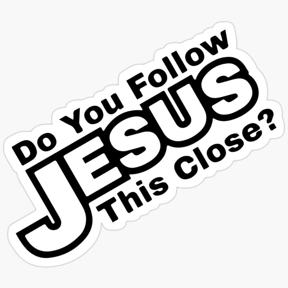 DOPASTICKER Do You Follow Jesus This Close? - Jesus Closely Car Sticker ...