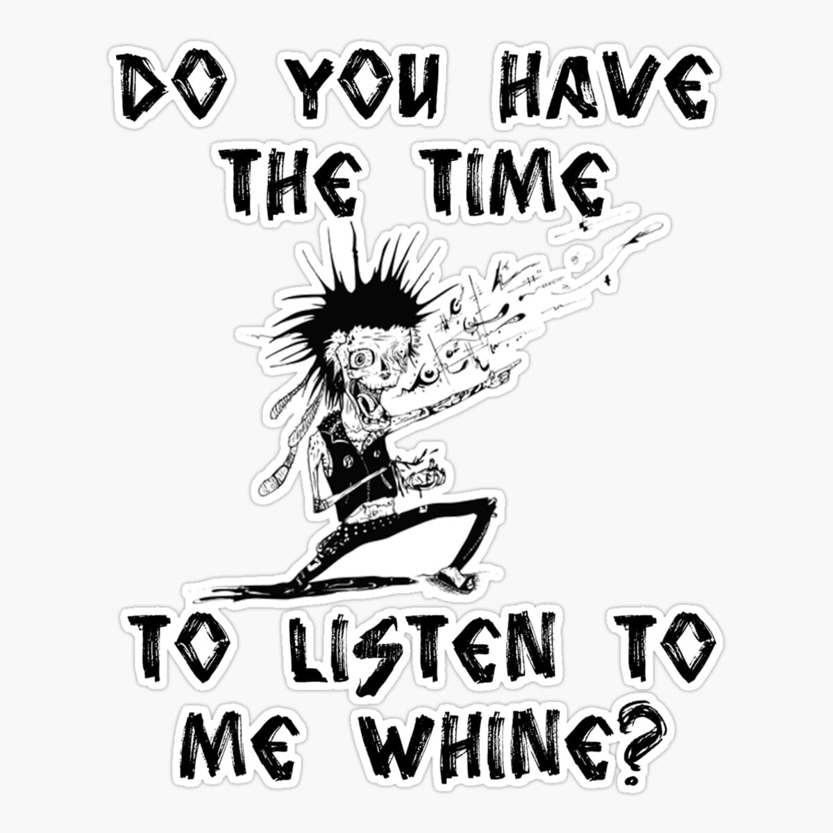 DOPASTICKER Do You Have The Time To Listen To Me Whine? Sticker, Phone ...
