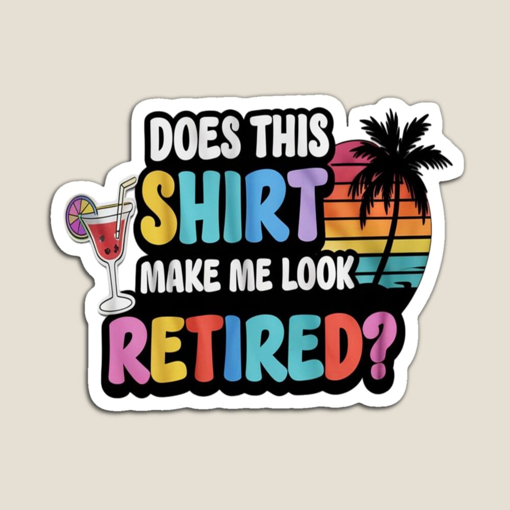 DOPASTICKER Does This Shirt Make Me Look Retired - Retired 2024 ...