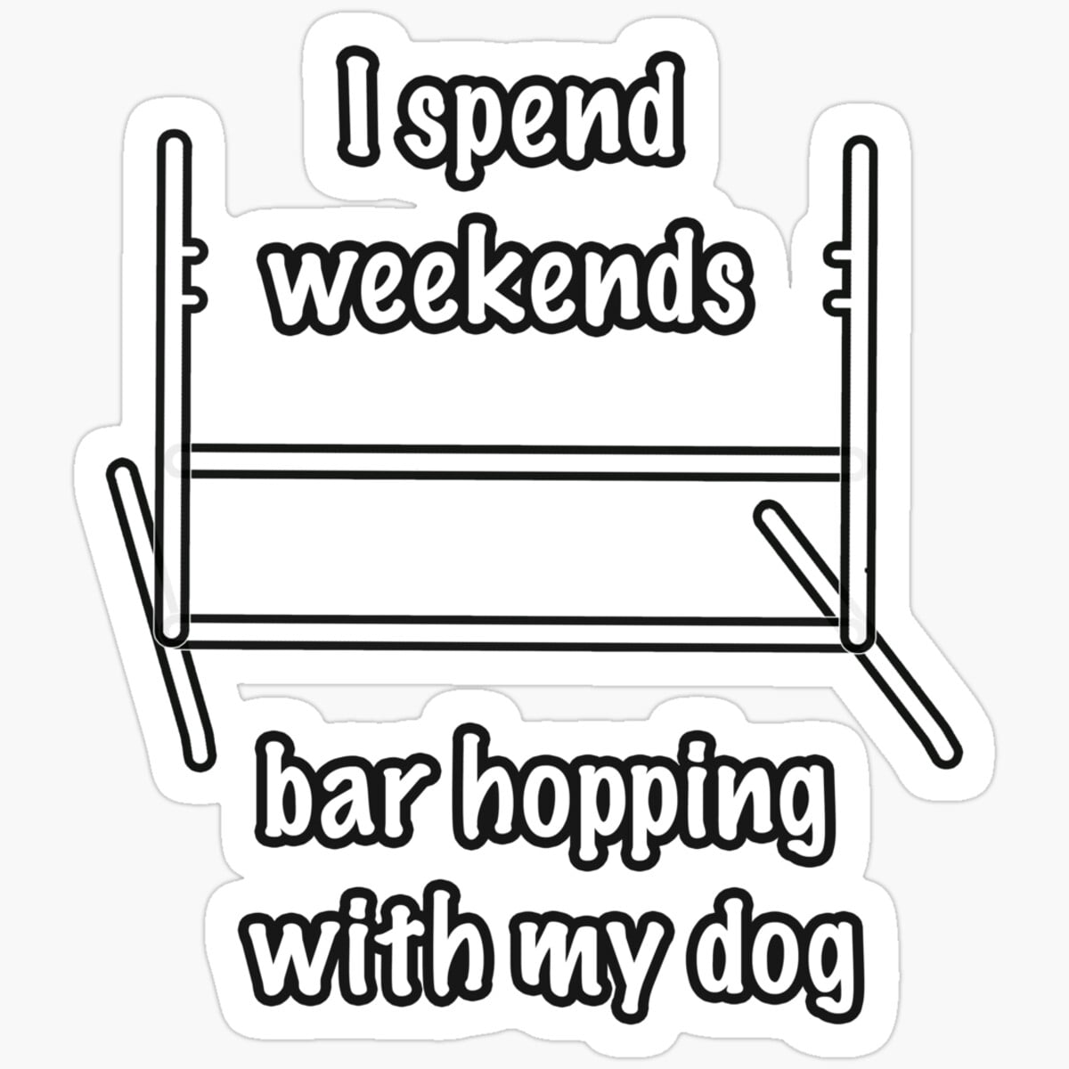 DOPASTICKER Dog Agility - I Spend Weekends Bar Hopping With My Dog ...