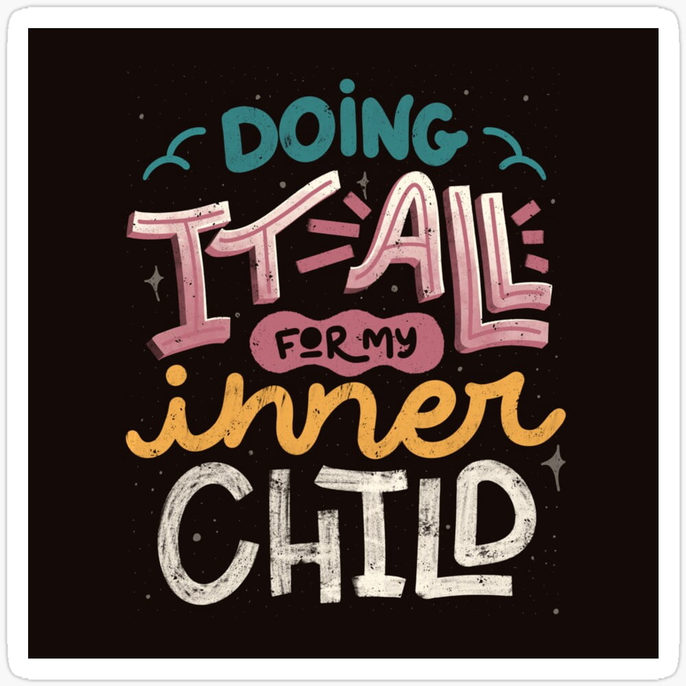 DOPASTICKER Doing It All For My Inner Child Perfect Gift Everyone Phone ...