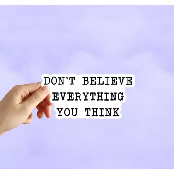 DOPASTICKER Don'T Believe Everything You Think Sticker Phone Decal ...