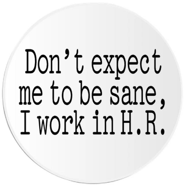 DOPASTICKER Don'T Expect Me To Be Sane I Work In H.R. Sticker Phone ...