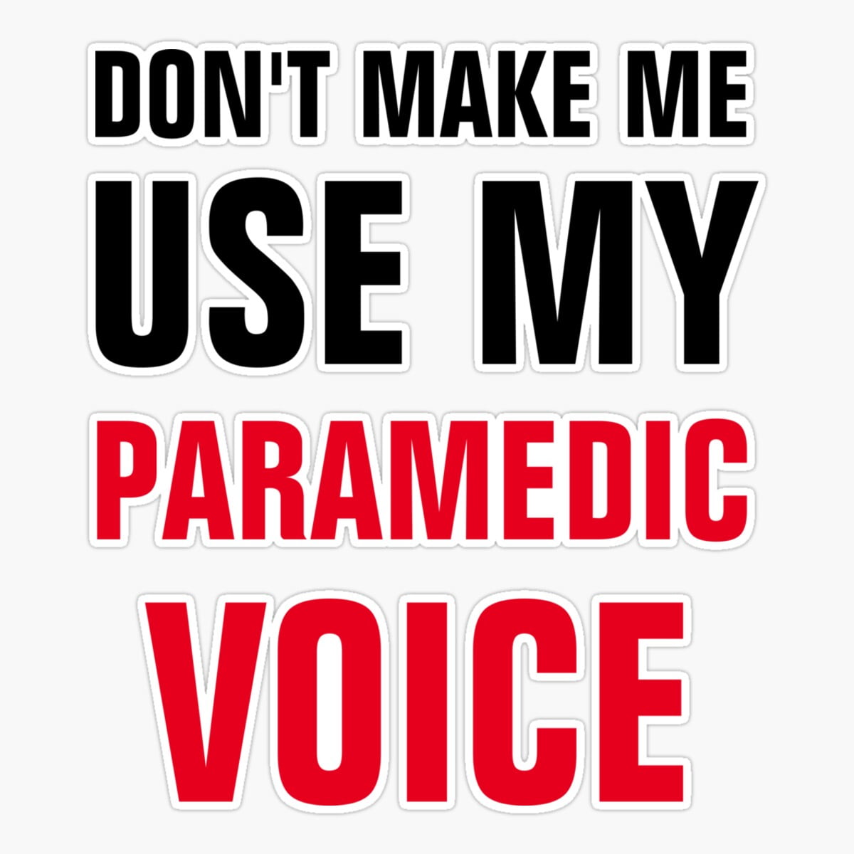 DOPASTICKER Don'T Make Me Use My Paramedic Voice Sticker, Phone Sticker ...