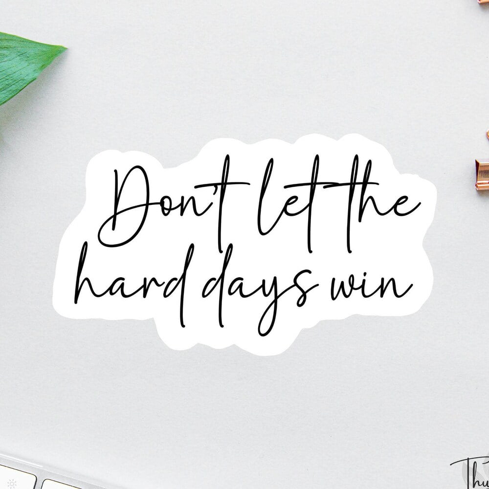 DOPASTICKER Don’t Let The Hard Days Win Inspirational Quote Sticker ...