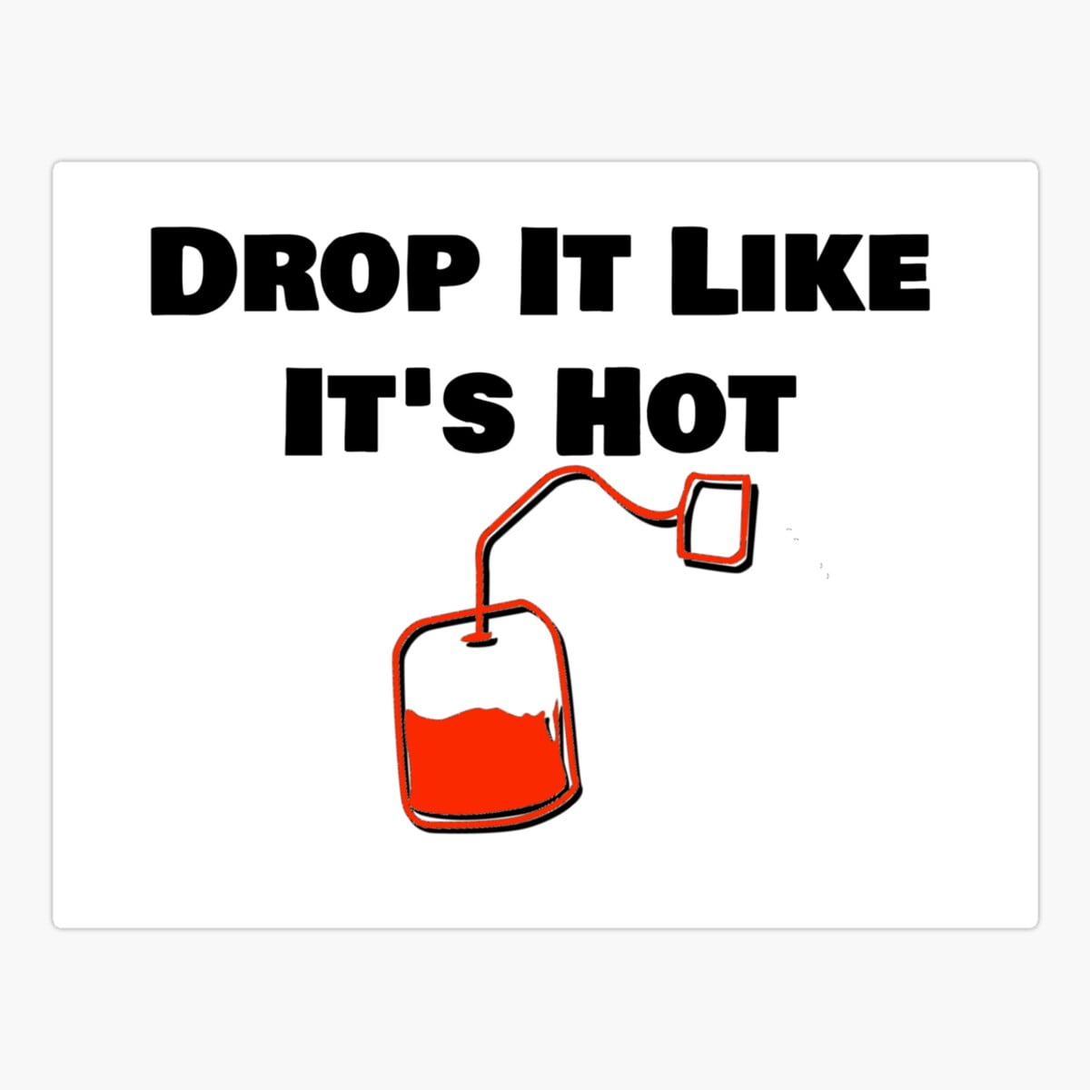 DOPASTICKER Drop It Like It'S Hot Tea Sticker, Phone Sticker Car ...