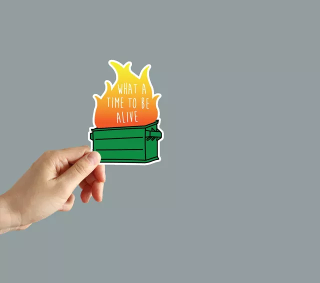 DOPASTICKER Dumpster Fire Sticker Laptopsticker What A Time To Be Alive ...
