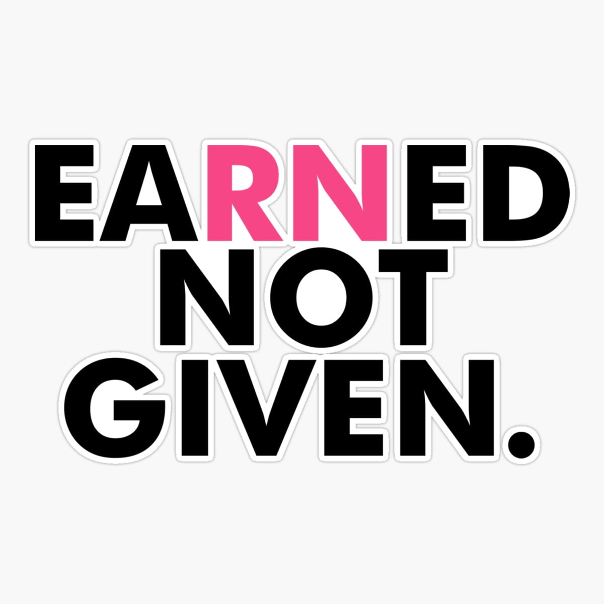 DOPASTICKER Earned Not Given National Nurses Rn - Nursing Gift Sticker ...