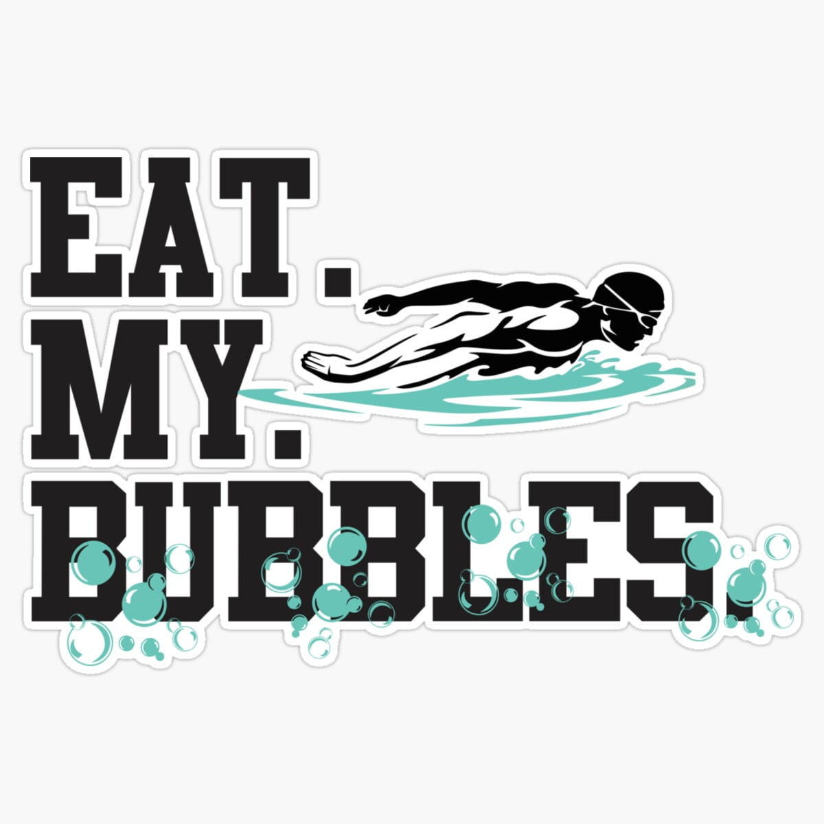 DOPASTICKER Eat My Bubbles Swim Team Swimmer Gift Men Women Kids ...
