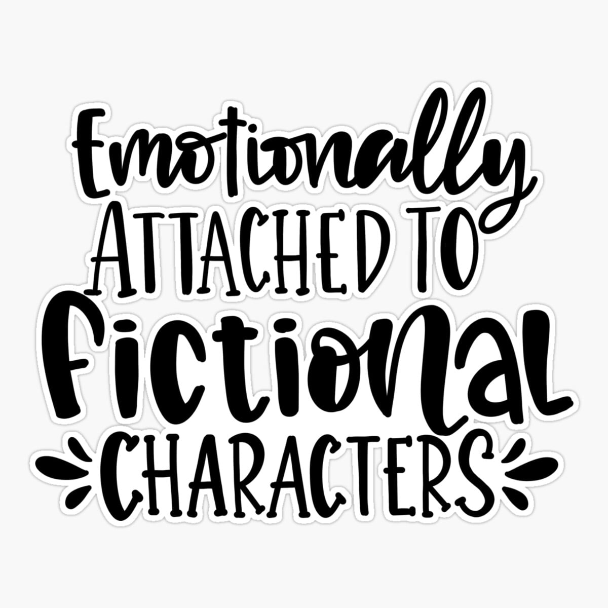 DOPASTICKER Emotionally Attached To Fictional Characters Sticker, Phone ...