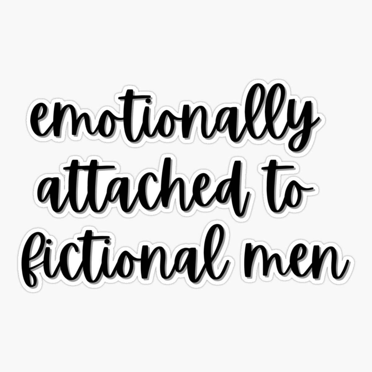 DOPASTICKER Emotionally Attached To Fictional Men Sticker, Phone ...