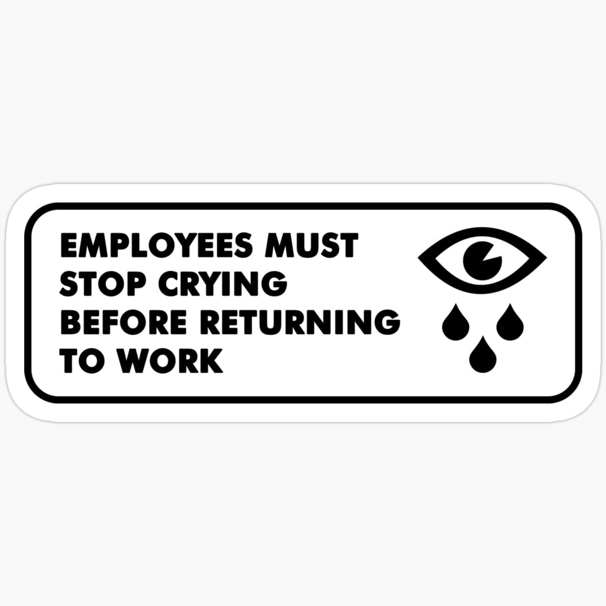 DOPASTICKER Employees Must Stop Crying Sticker. Gift You - Decorate ...