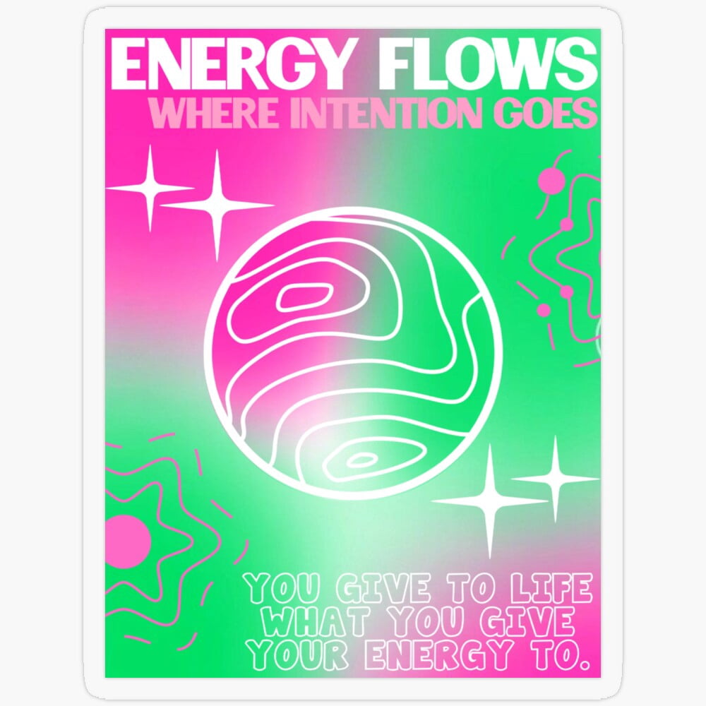DOPASTICKER Energy Flows Where Intention Goes - Perfect Birthday Gift ...