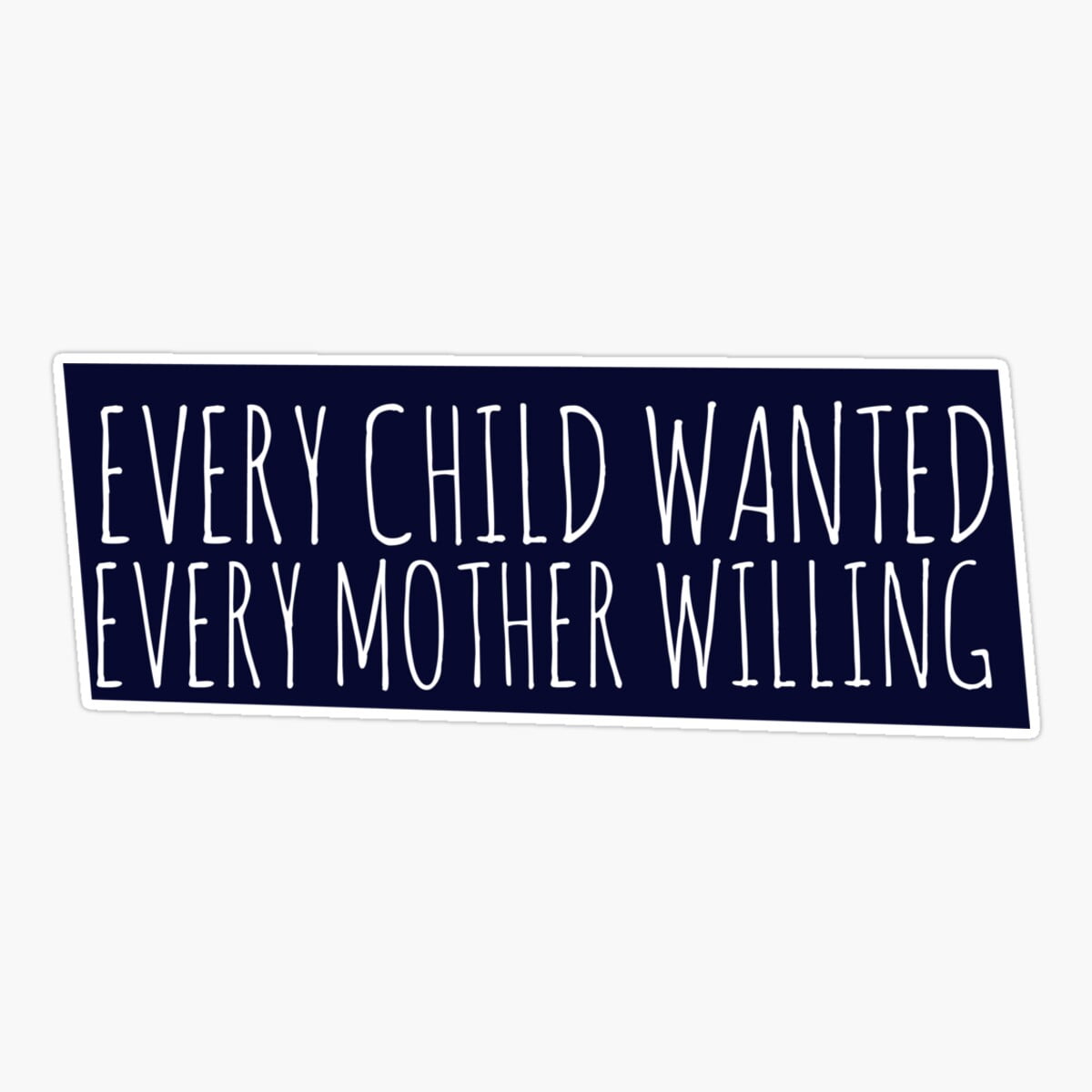 DOPASTICKER Every Child Wanted Every Mother Willing Sticker, Phone ...