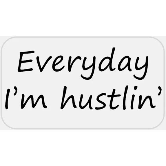DOPASTICKER Everyday I'M Hustlin, Hustling Work Phone Decal Water ...