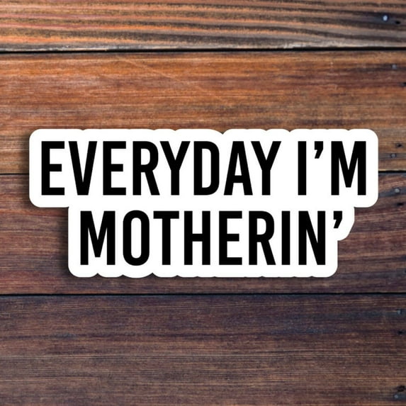 DOPASTICKER Everyday I'M Motherin', Cool Mom Gift, Mothers Day Unique ...