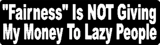 DOPASTICKER Fairness Is Not Giving My Money To Lazy People Sticker Hard ...