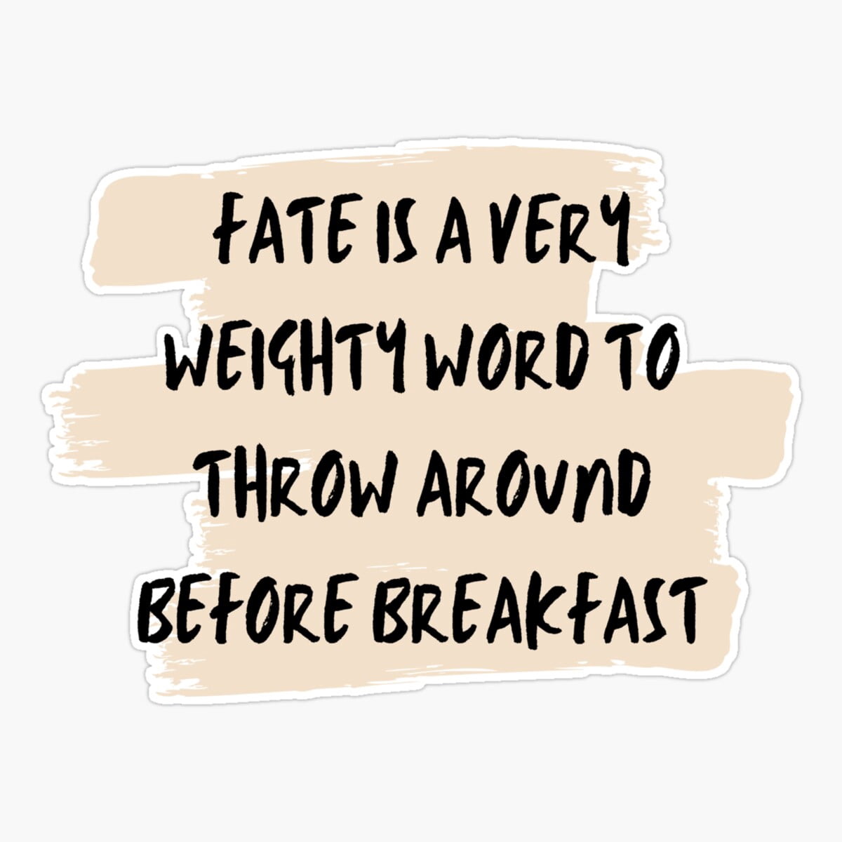 DOPASTICKER Fate Is A Very Weighty Word To Throw Around Before ...