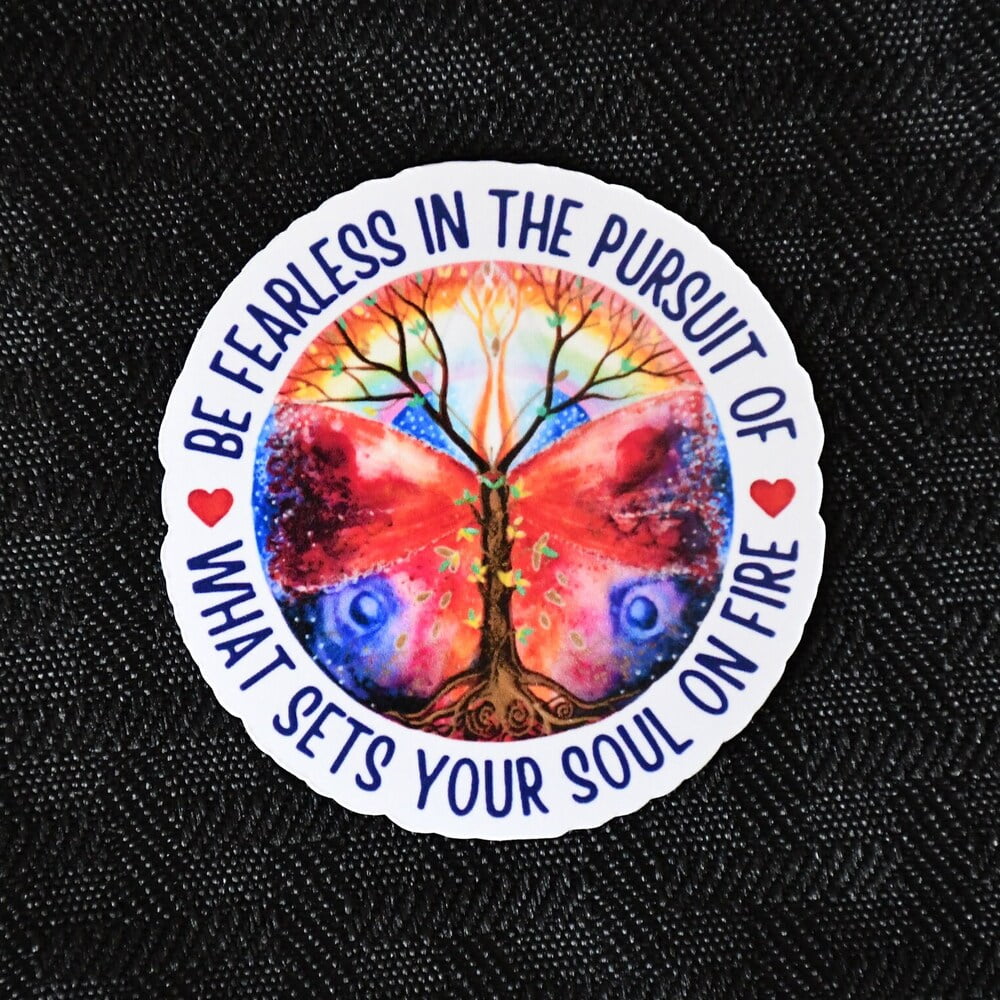 DOPASTICKER Be Fearless In The Pursuit Of What Sets Your Soul On Fire ...