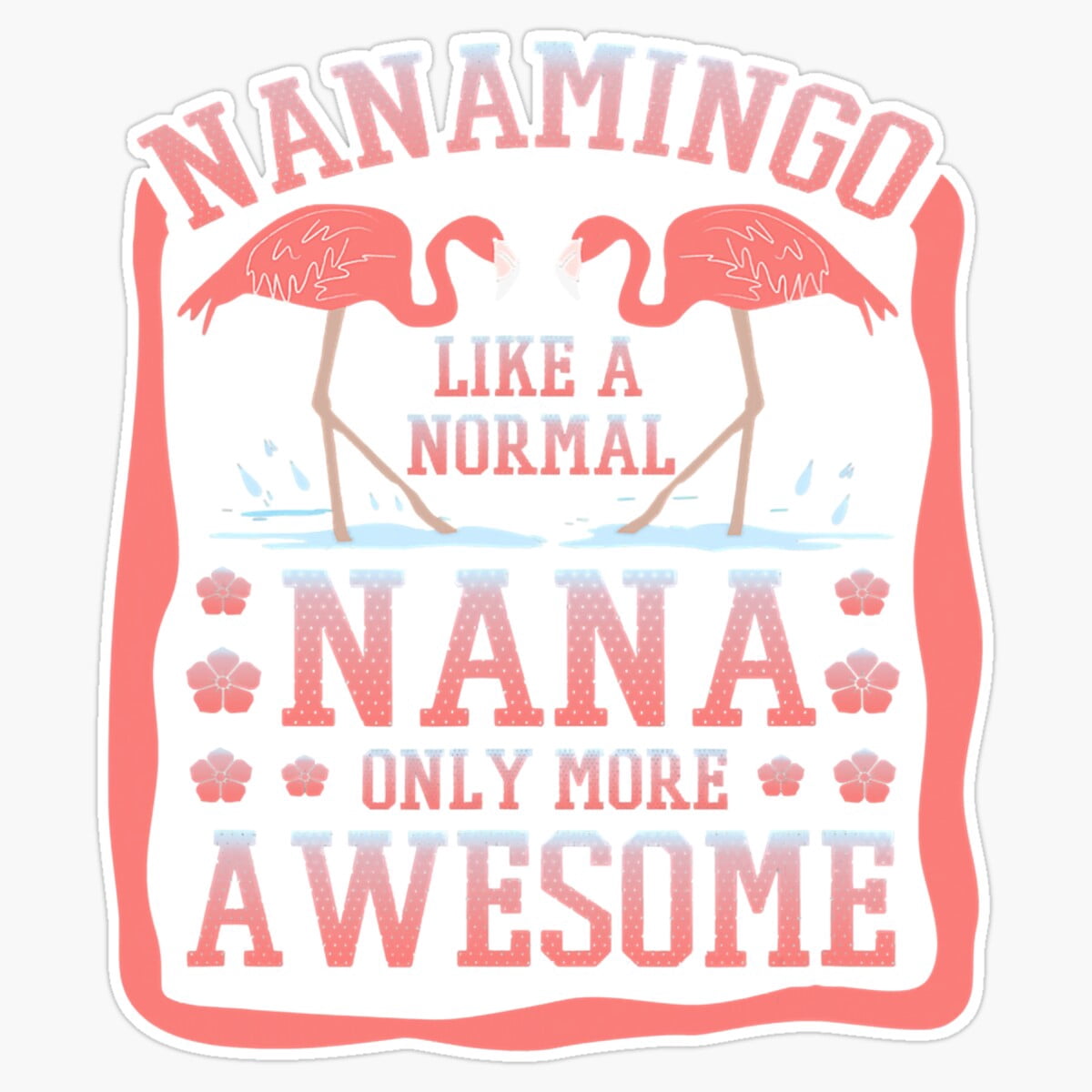 DOPASTICKER Flamingo Nanamingo Like Normal Nana Only More Awesome ...