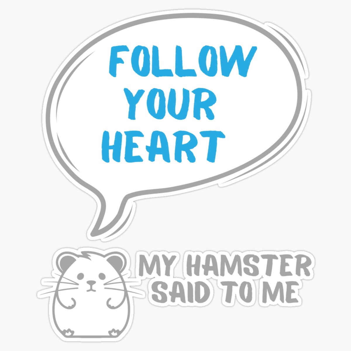 DOPASTICKER Follow Your Heart - My Hamster Said Sticker, Phone Sticker ...