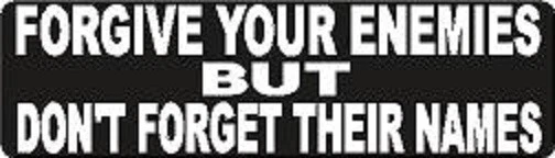 DOPASTICKER Forgive Your Enemies But Don'T Forget Their Names Sticker ...