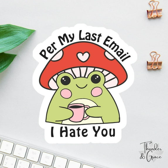 DOPASTICKER Frog Sticker, Per My Last Email, I Hate You Sticker ...