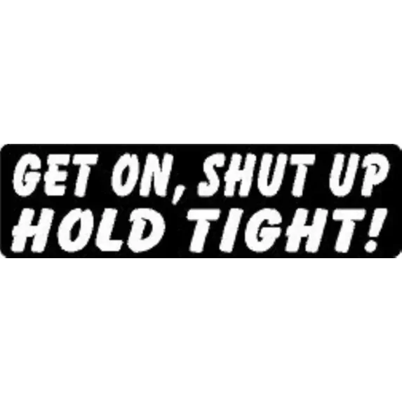 DOPASTICKER Get On, Shut Up Hold Tight ! Sticker Hard Hat Sticker Phone ...