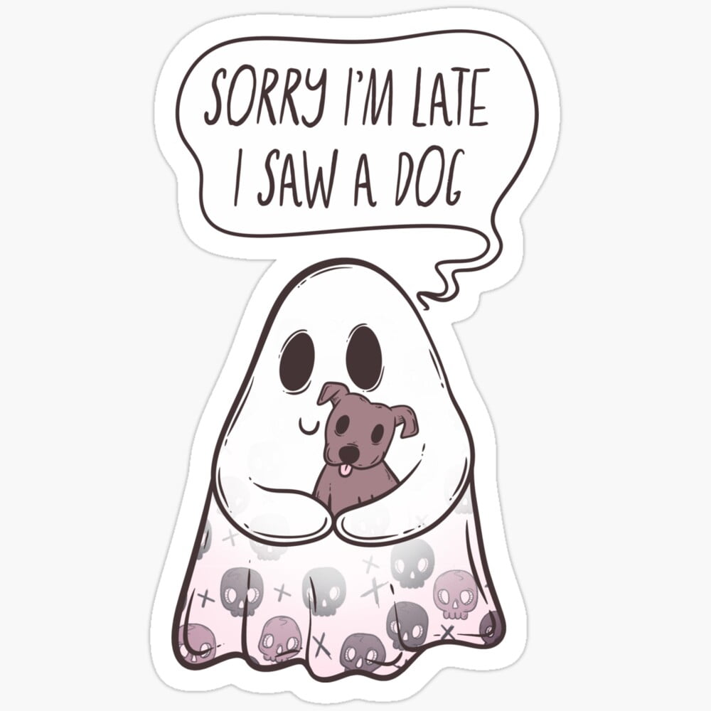 DOPASTICKER Ghost Sorry I'M Late I Saw A Dog - Hauntingly Adorable ...