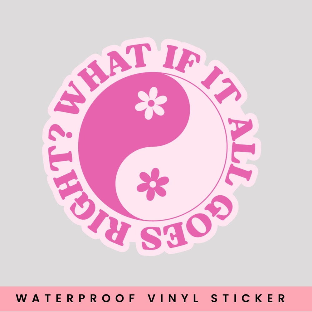 DOPASTICKER What If It All Goes Right Sticker, Motivational Sticker ...