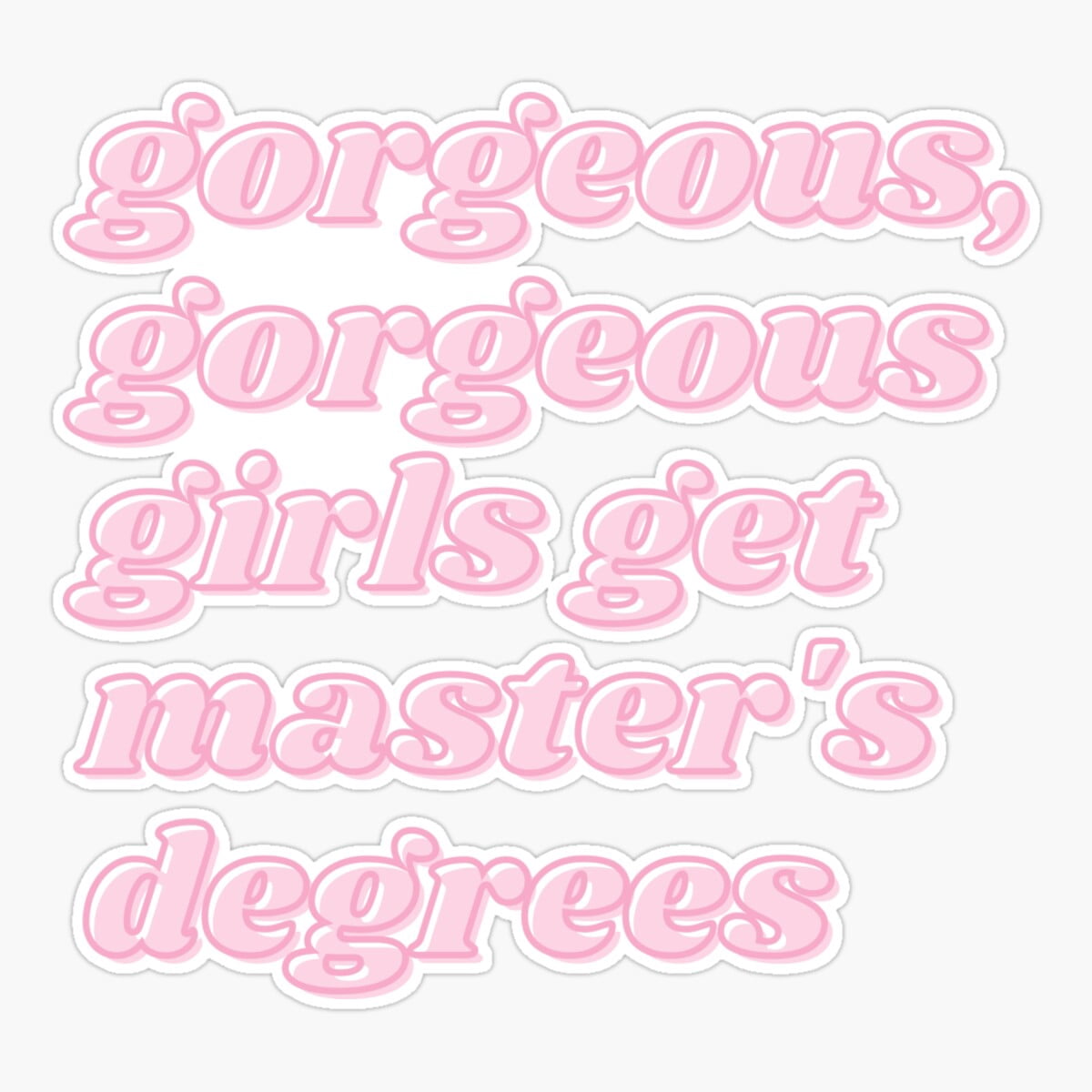 DOPASTICKER Gorgeous, Gorgeous Girls Get Master'S Degrees Sticker ...